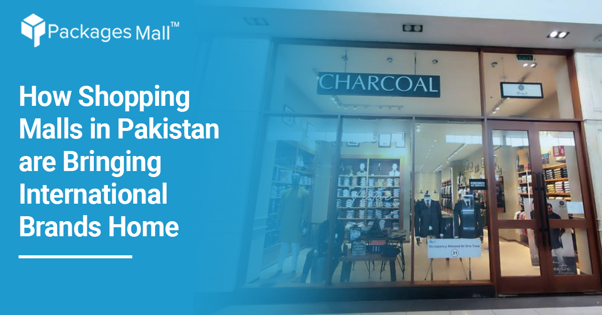 How Shopping Malls in Pakistan are Bringing International Brands Home