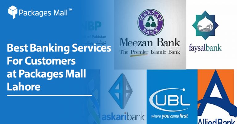 Best Banking Services for Customers at Packages Mall - Packages Mall