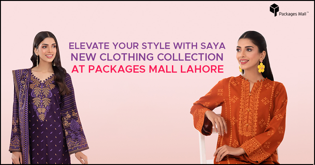 Elevate Your Style with Saya New Clothing Collection At Packages Mall