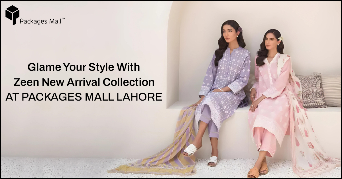 Glam Your Style With Zeen New Arrival At Packages Mall
