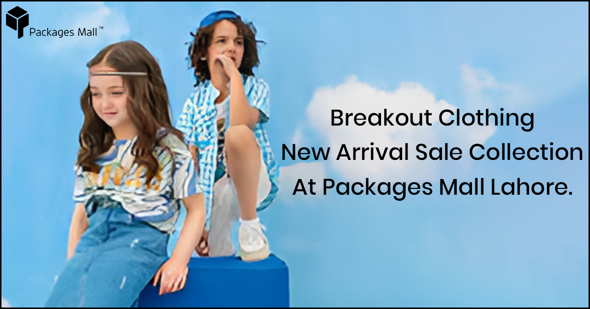 Breakout Clothing New Arrival Sale At Packages Mall Lahore