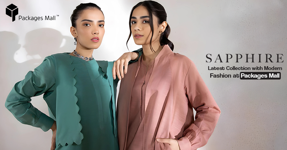 Discover the Elegance of Sapphire at Packages Mall, Lahore